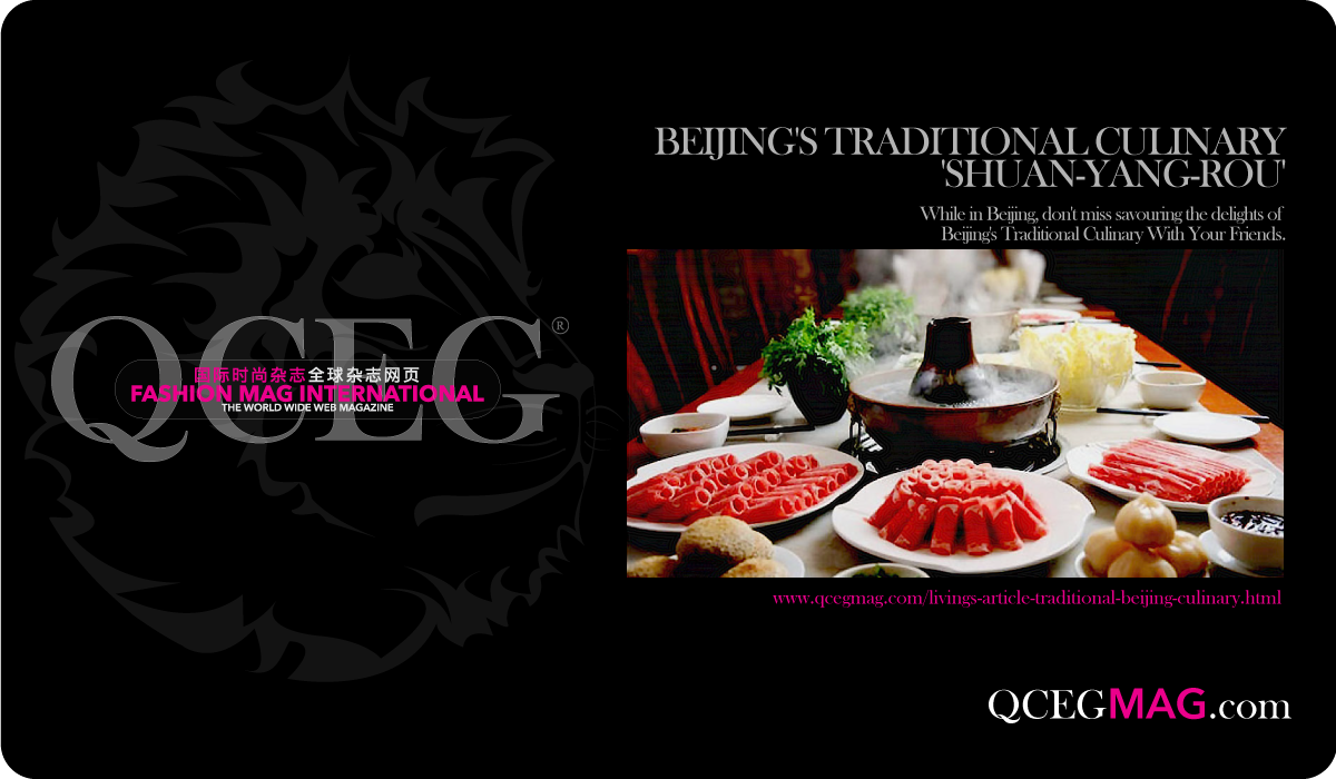 QCEG MAG || LIVINGS - BEIJING'S TRADITIONAL CULINARY: 'SHUAN-YANG-ROU'